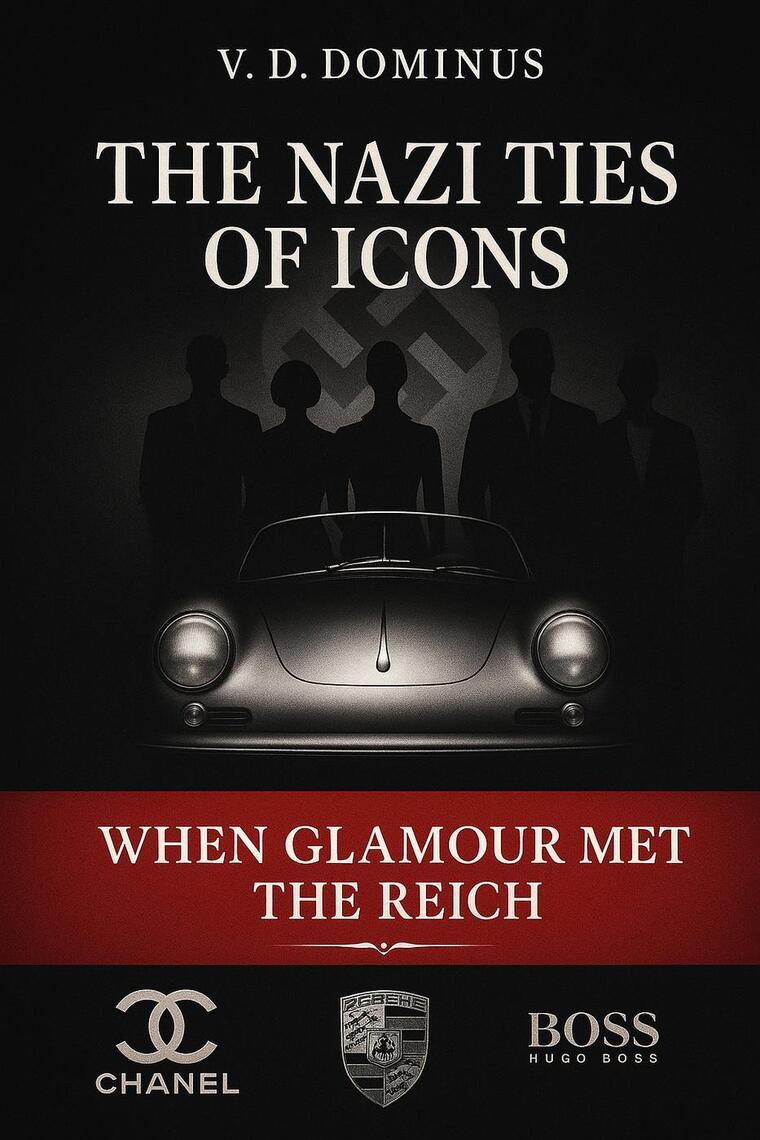 The Nazi Ties of Icons: When Glamour Met the Reich by V.D.Dominus ...
