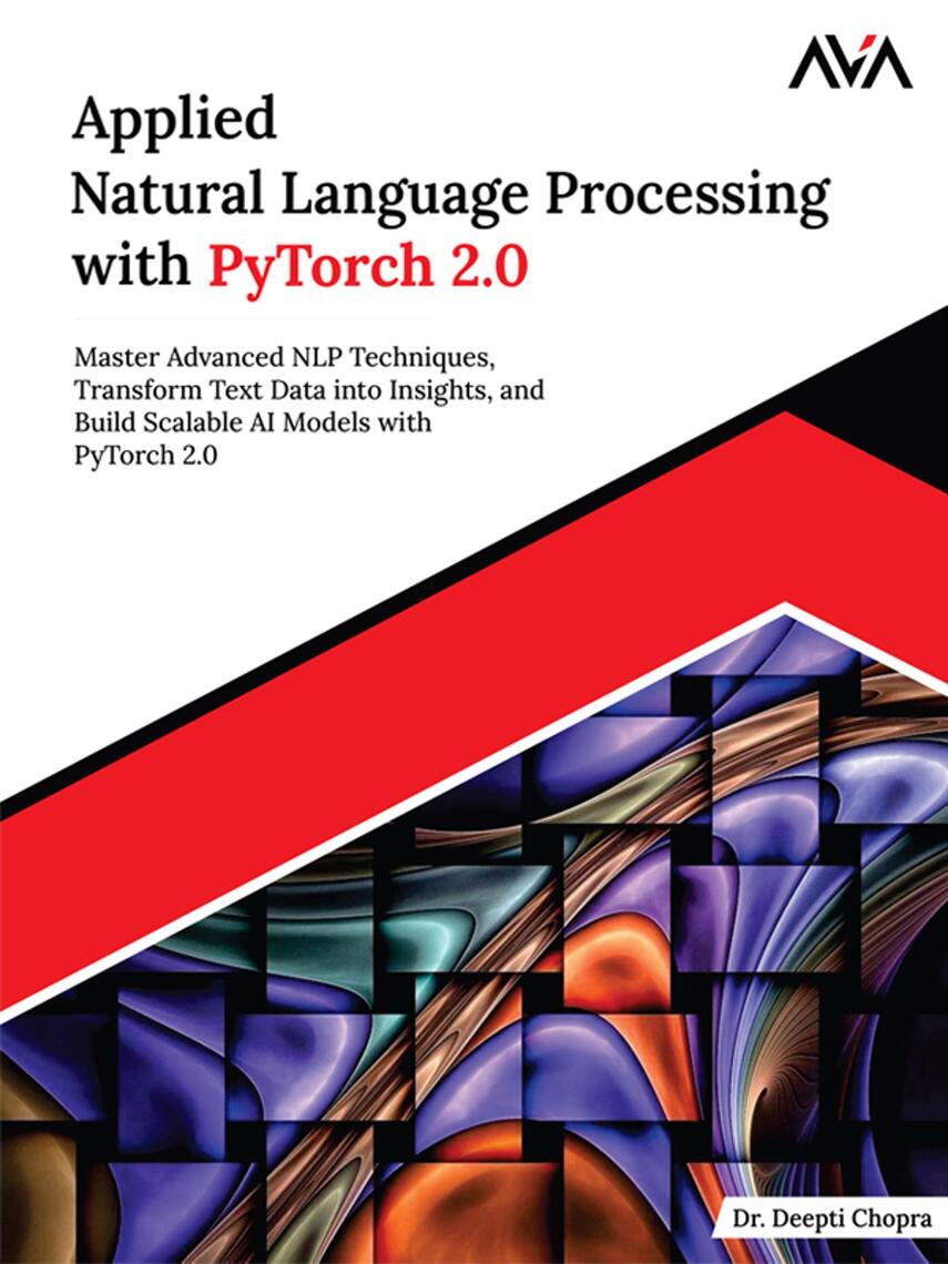 Applied Natural Language Processing with PyTorch 2.0 by Dr Deepti Chopra (Ebook) - Read free for ...