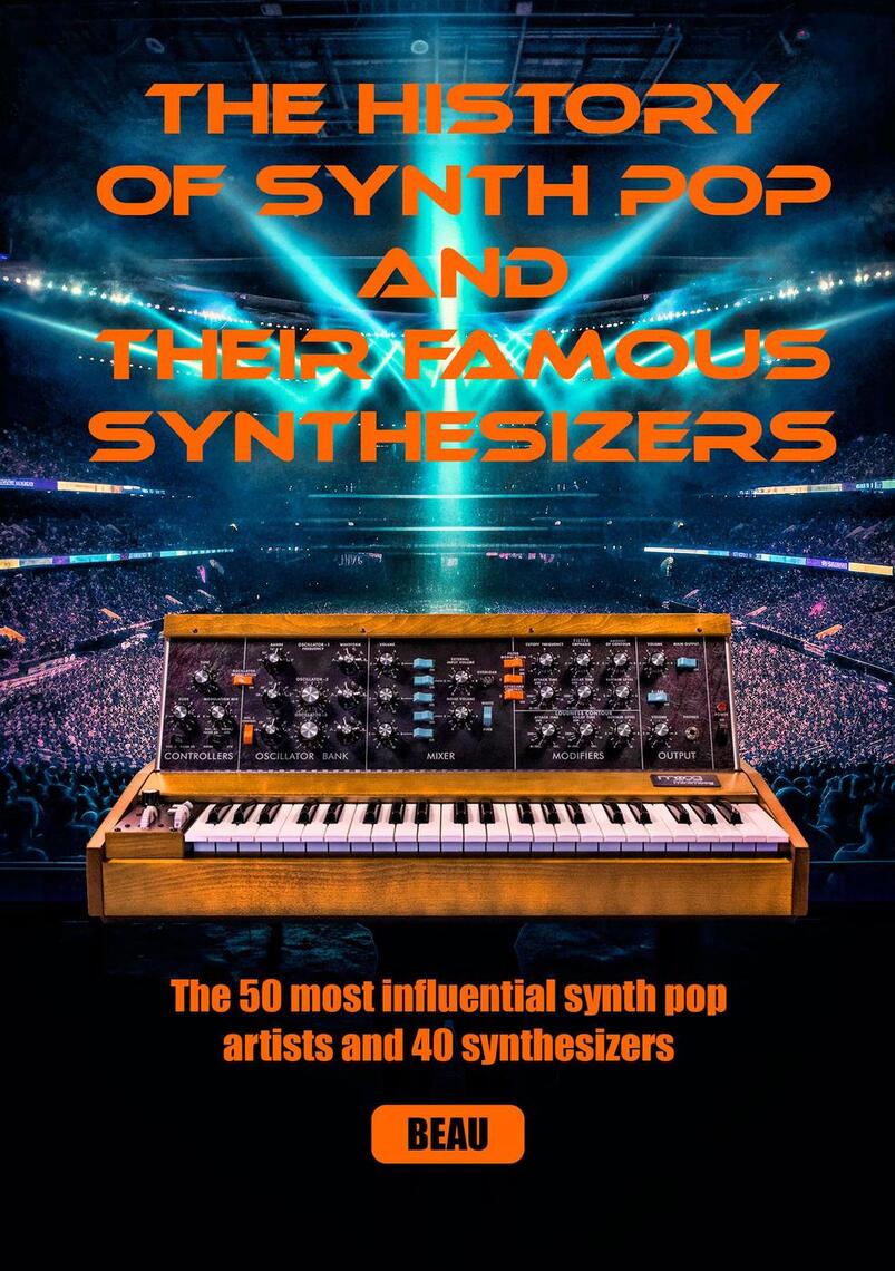The history of synth pop and their famous synthesizers by Beau (Ebook ...