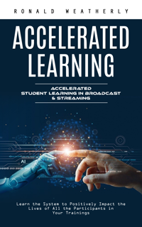 Accelerated Learning: Accelerated Student Learning in Broadcast ...