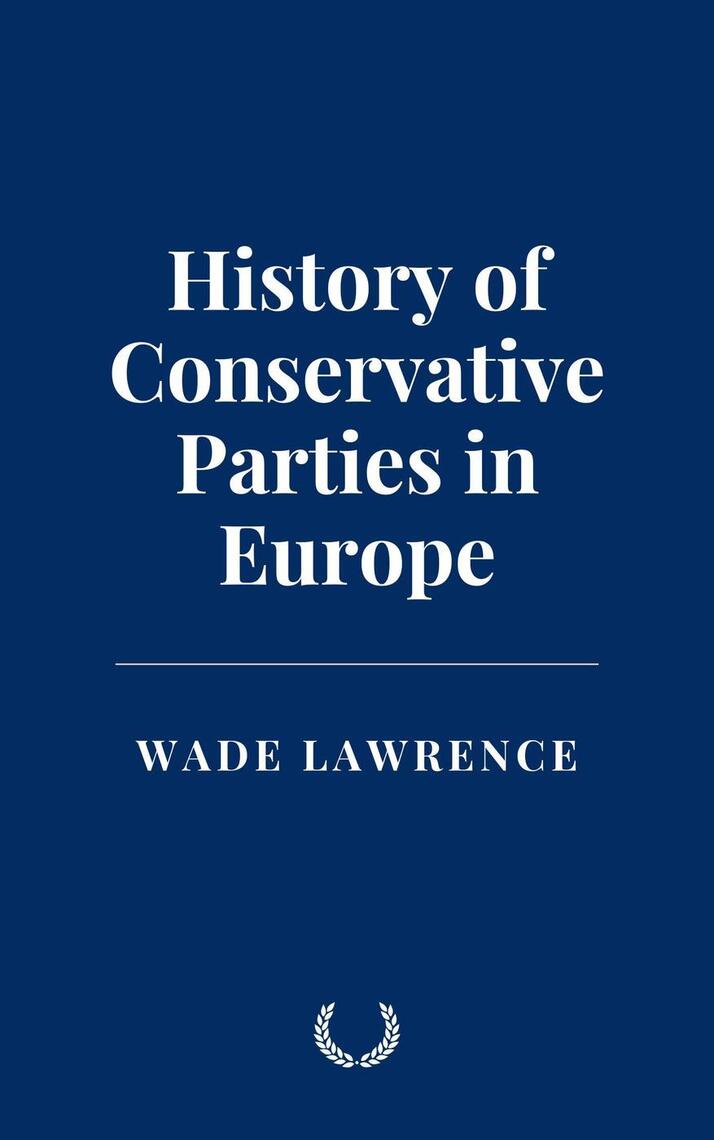 History of Conservative Parties in Europe by Wade Lawrence (Ebook ...