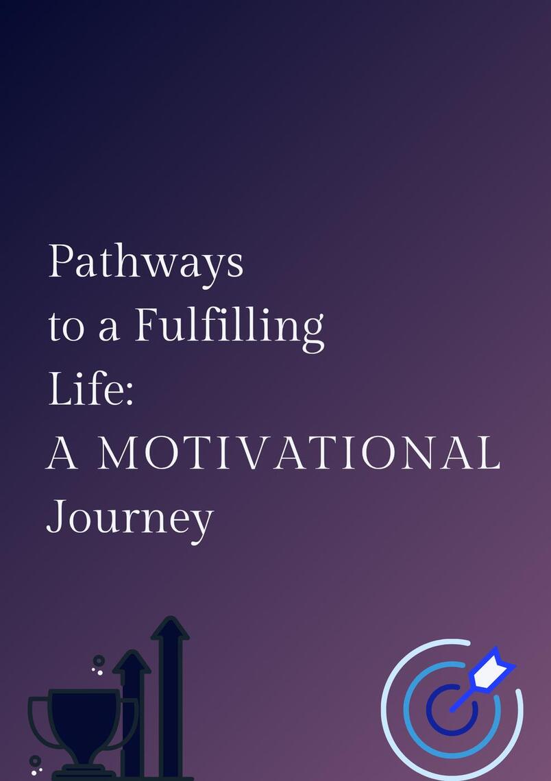 Pathways to a Fulfilling Life: A Motivational Journey by Ibang Muhammad ...
