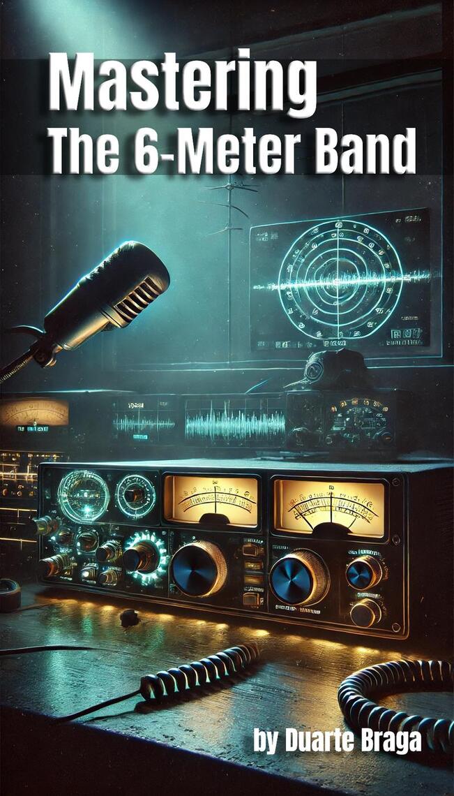 Mastering the 6-Meter Band by Duarte Braga (Ebook) - Read free for 30 days