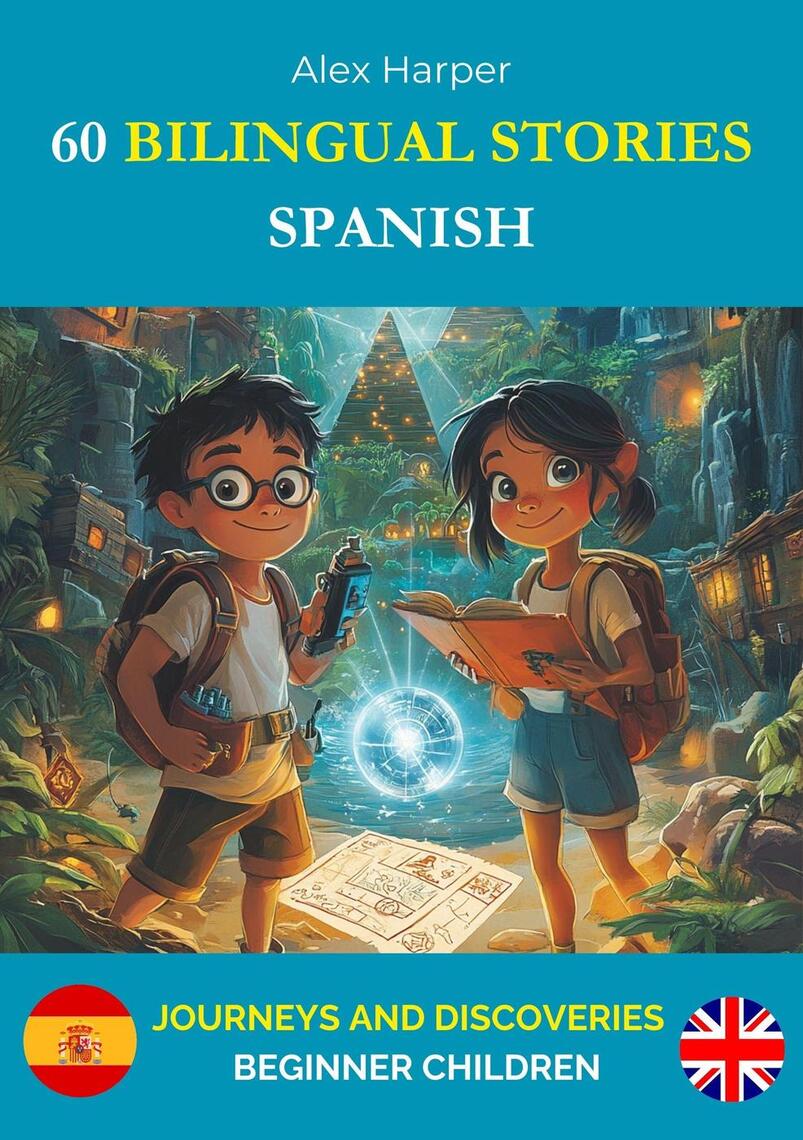 60 Bilingual Stories for Learning Spanish : Journeys and Discoveries ...
