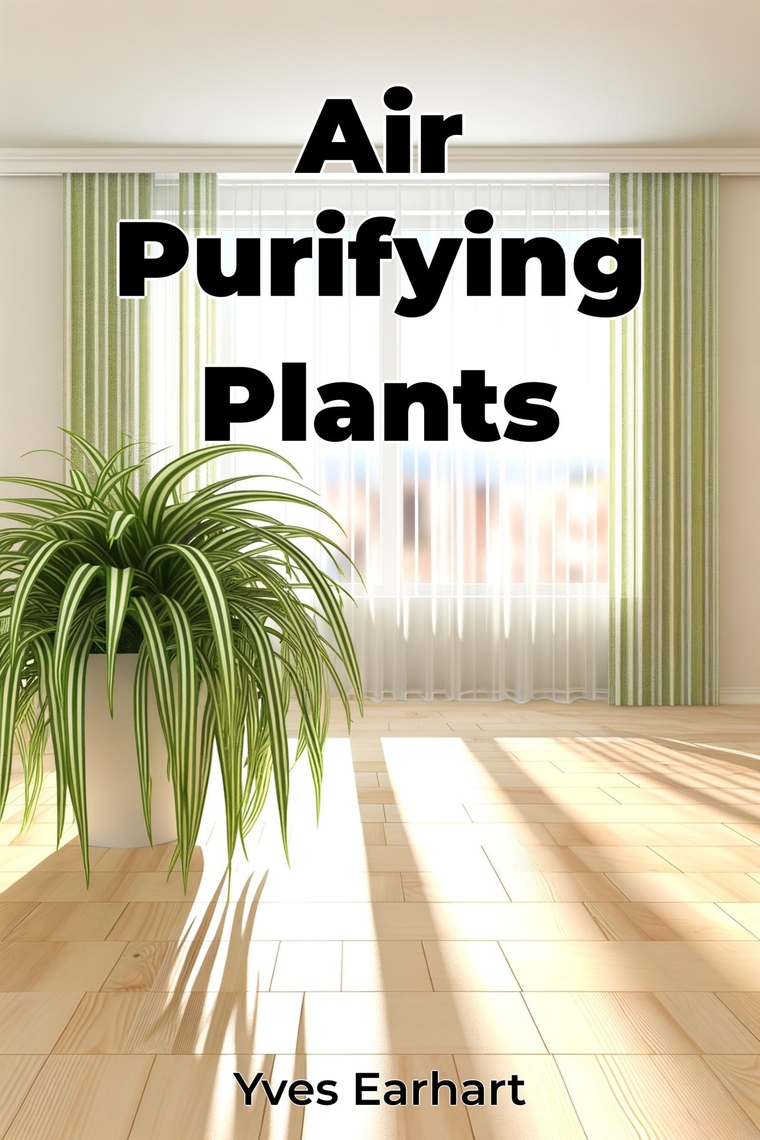 Air Purifying Plants by Yves Earhart, AI (Ebook) - Read free for 30 days