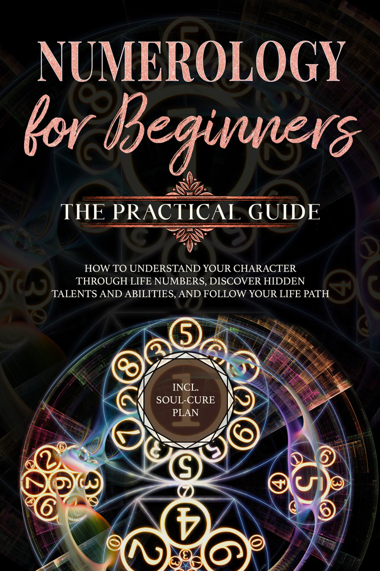 Numerology for Beginners - The Practical Guide: How to Understand Your ...