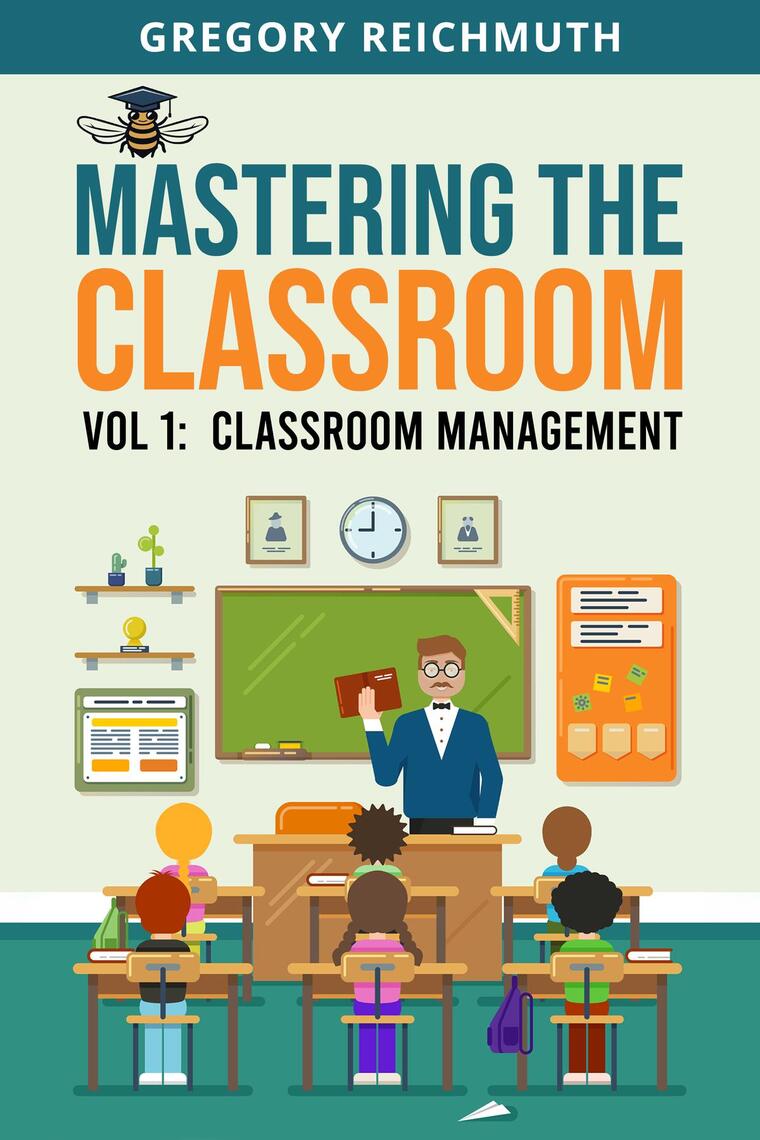 Mastering the Classroom: Volume 1 by Gregory Reichmuth (Ebook) - Read ...