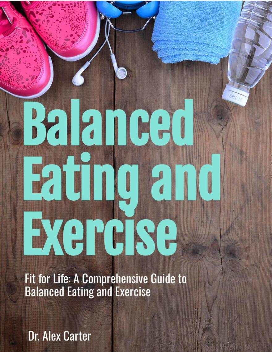 Fit for Life: A Comprehensive Guide to Balanced Eating and Exercise by ...