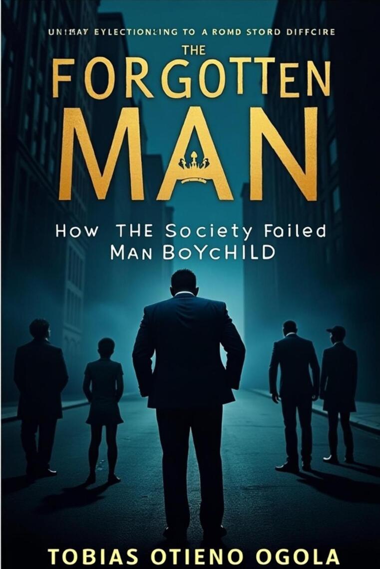 The Forgotten Man: How the Society Failed Man (Boychild) by Tobias ...