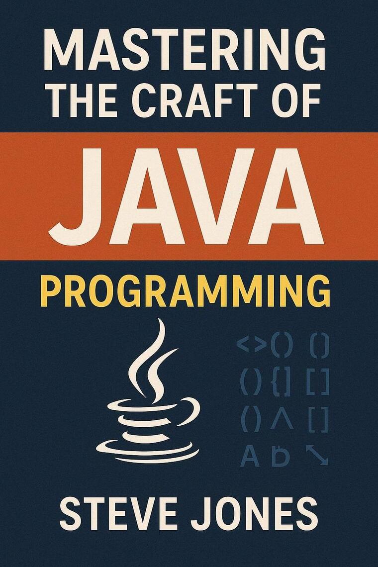 Mastering the Craft of JAVA Programming: Unraveling the Secrets of ...