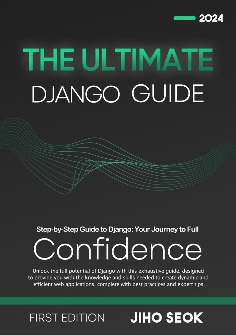 The Ultimate Django Guide: From Beginner to Advanced Web Development by Jiho Seok (Ebook) - Read ...