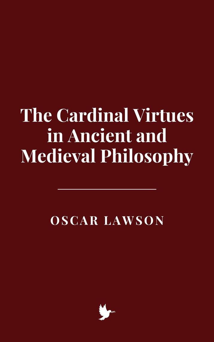 The Cardinal Virtues in Ancient and Medieval Philosophy by Oscar Lawson ...