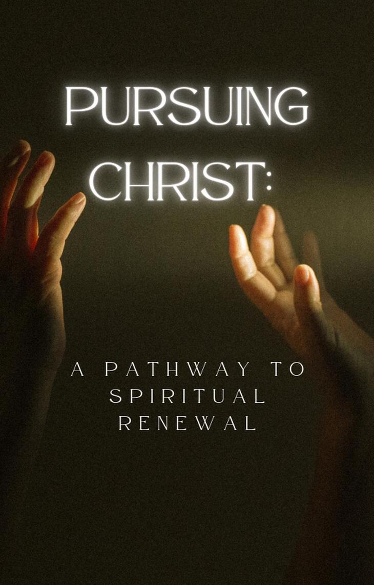 Pursuing Christ A Pathway to Spiritual Renewal by F.G. Cardin (Ebook ...