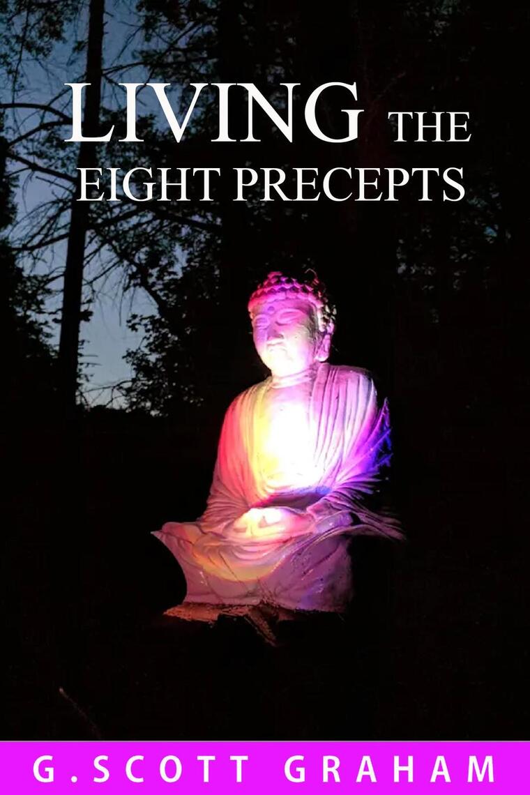 Living the Eight Precepts by G. Scott Graham (Ebook) - Read free for 30 ...