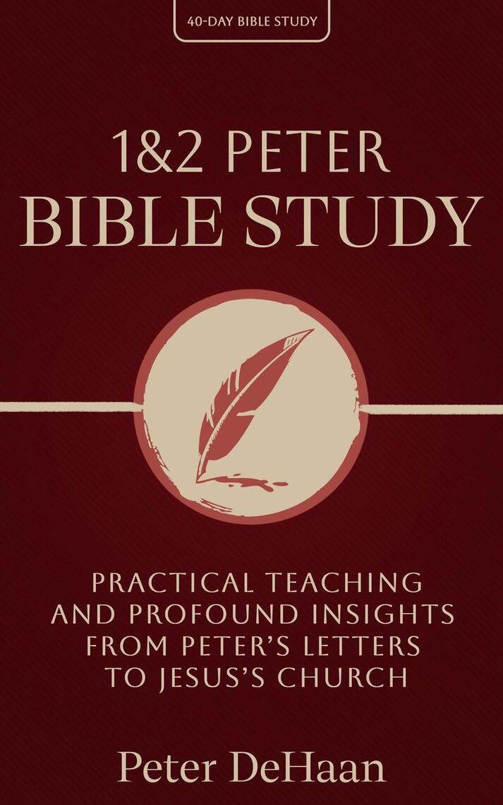 1 & 2 Peter Bible Study: Practical Teaching and Profound Insights from Peter’s Letters to Jesus ...