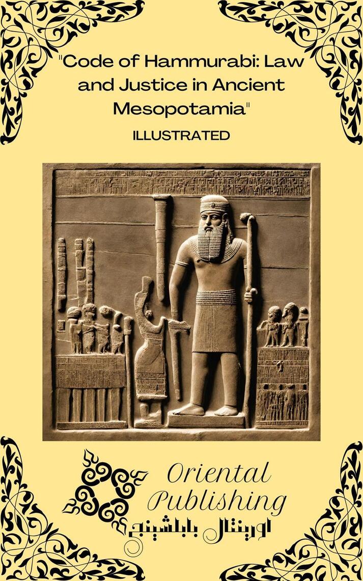 Code of Hammurabi Law and Justice in Ancient Mesopotamia by Oriental ...