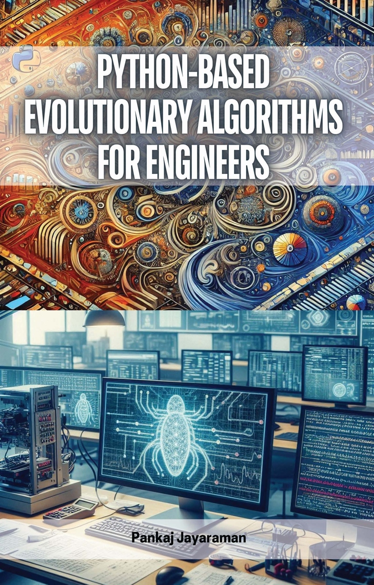 Python-Based Evolutionary Algorithms for Engineers by Pankaj Jayaraman (Ebook) - Read free for ...