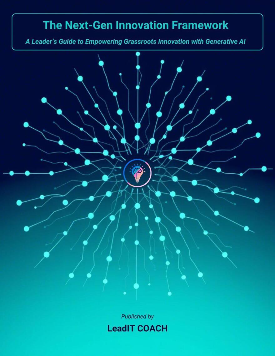 The Next-Gen Innovation Framework : A Leader’s Guide to Empowering ...