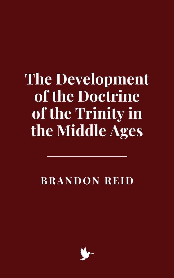The Development of the Doctrine of the Trinity in the Middle Ages by ...