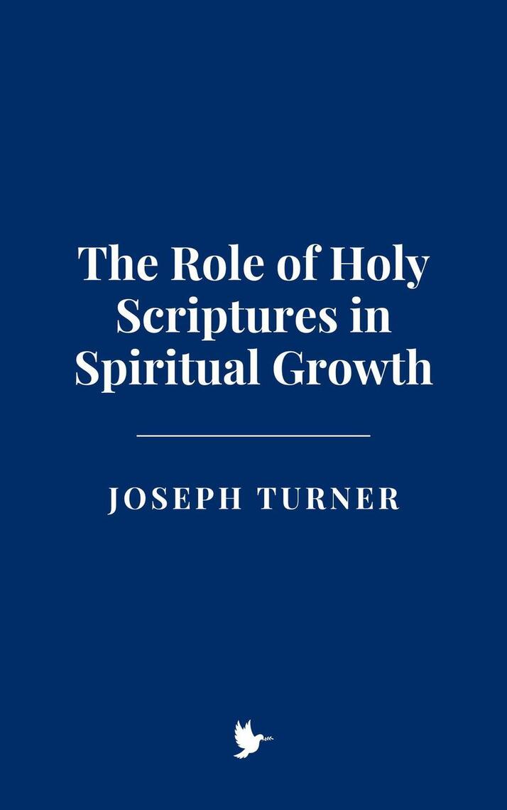 The Role of Holy Scriptures in Spiritual Growth by Joseph Turner (Ebook ...