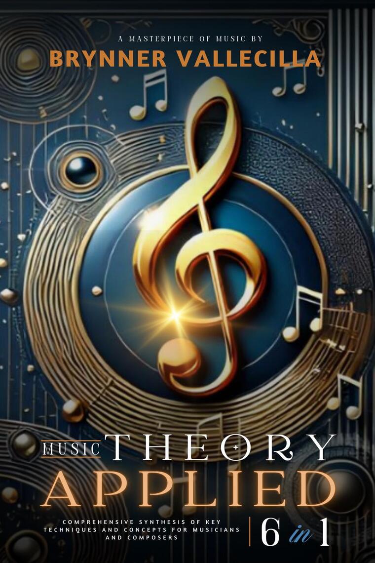 MUSIC THEORY APPLIED 6 in 1: Comprehensive synthesis of key techniques ...