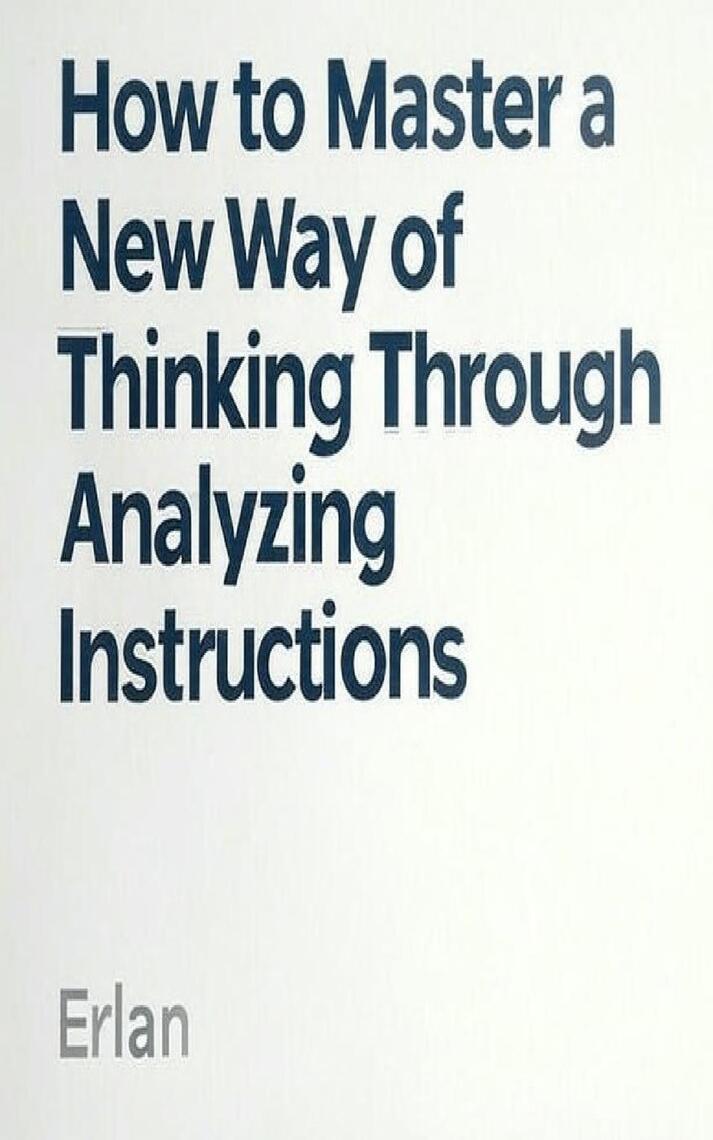 How to Master a New Way of Thinking Through Analyzing Instructions by ...