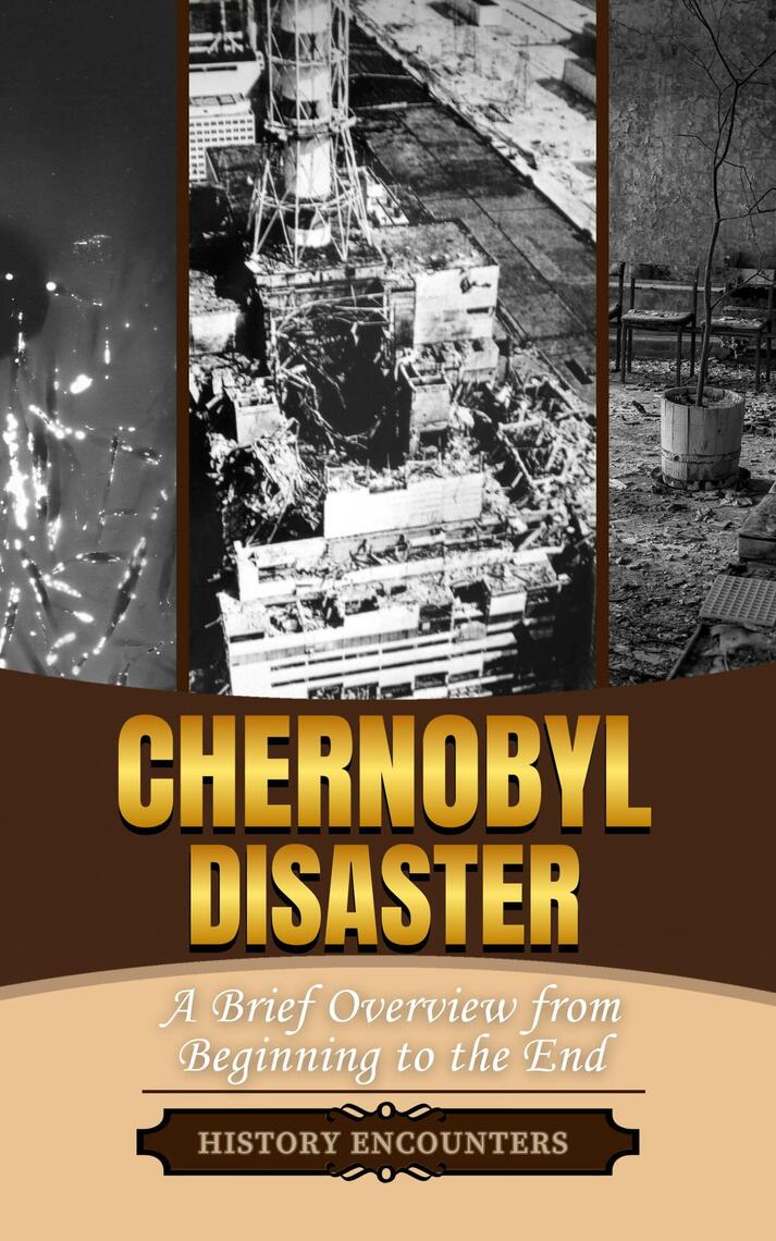 The Chernobyl Disaster by History Encounters (Ebook) - Read free for 30 ...