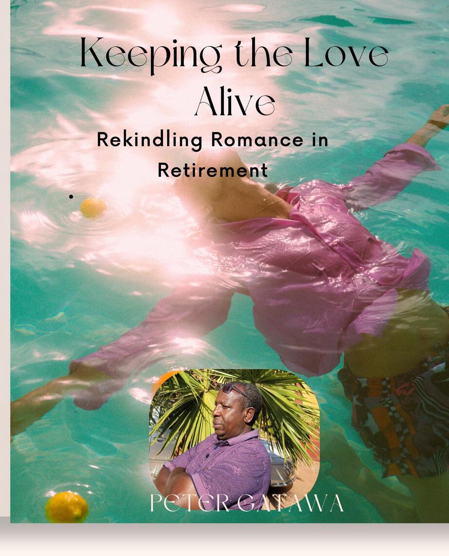 Keeping the Love Alive: Rekindling Romance in Retirement by Peter ...