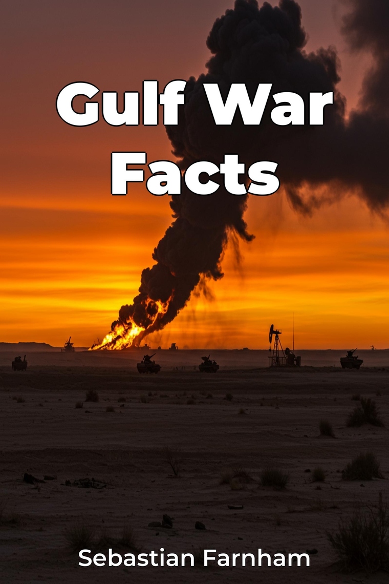 Gulf War Facts by Sebastian Farnham, AI (Ebook) - Read free for 30 days