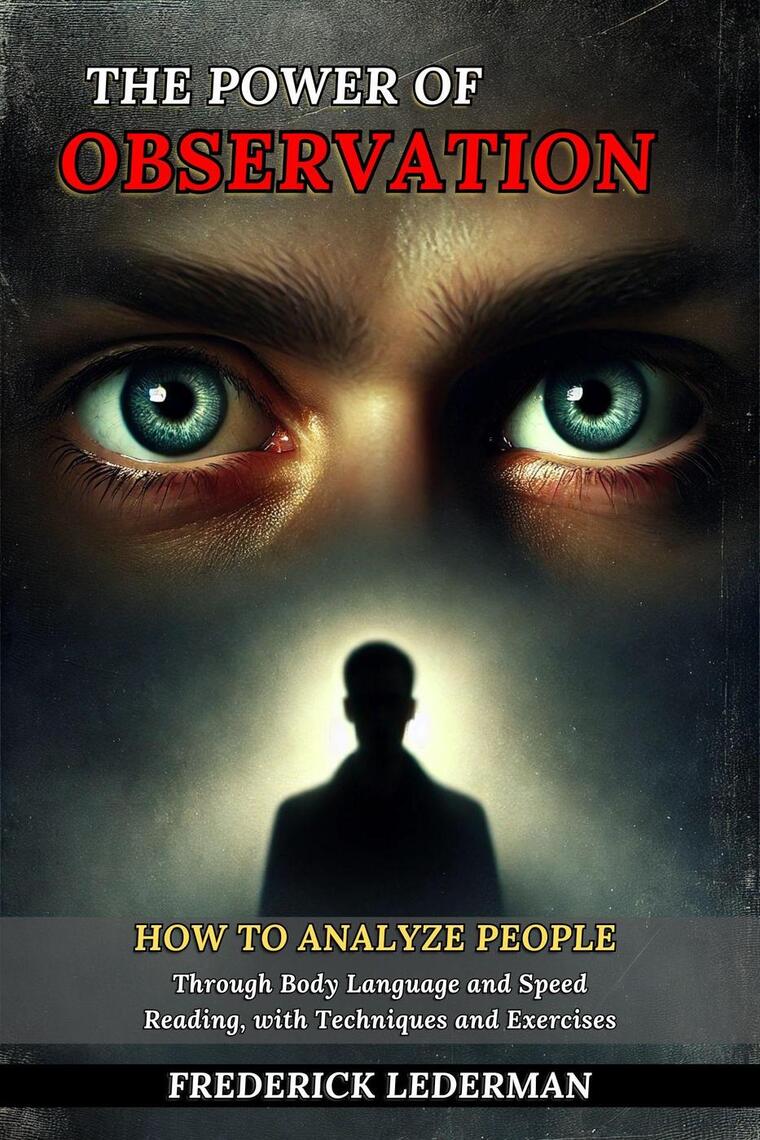 The Power of Observation: How to Analyze People Through Body Language ...