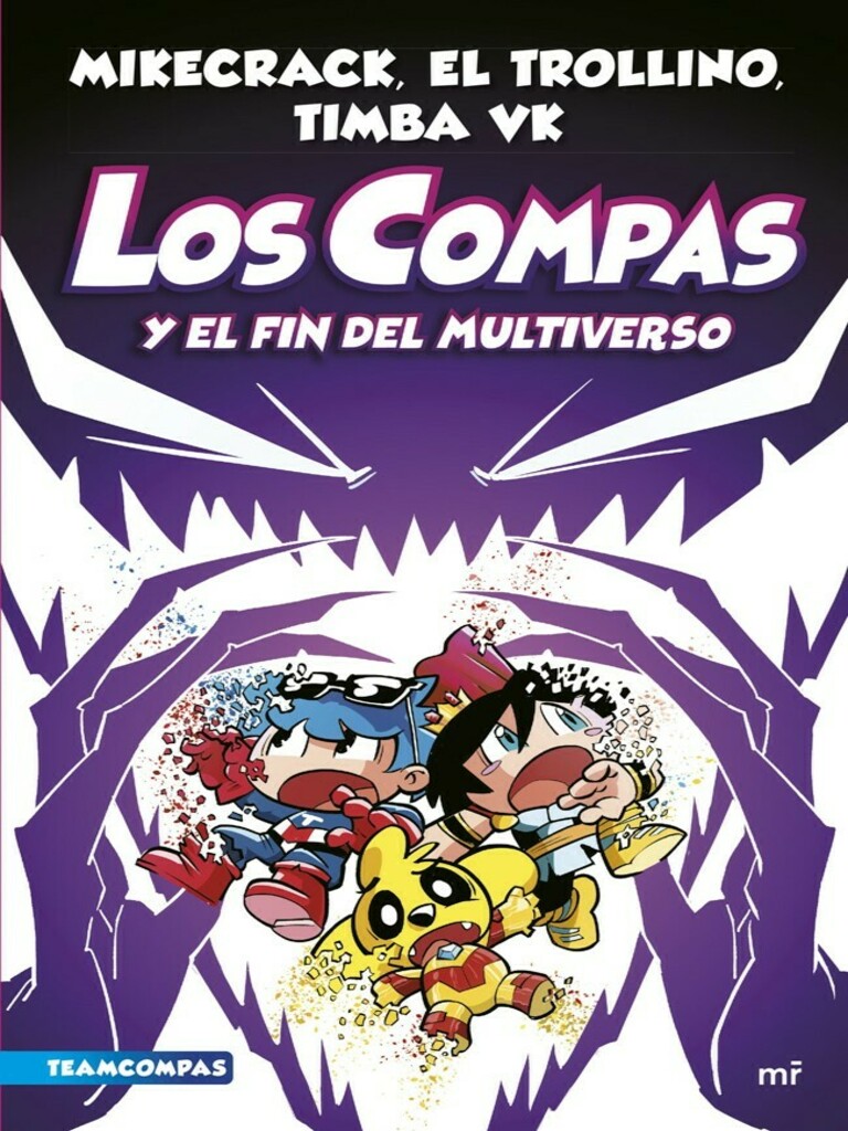 Compas 10. Los Compas y el fin del Multiverso de Mikecrack, El Trollino ...