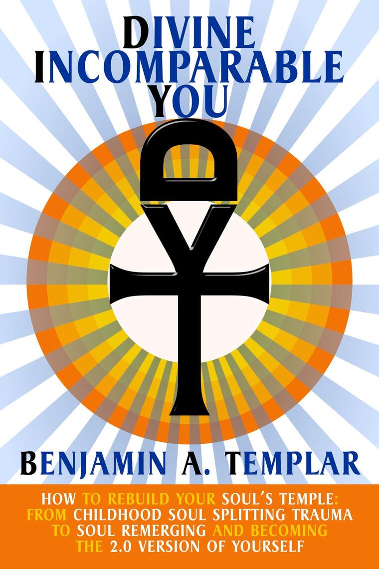 Divine Incomparable You: How to Rebuild Your Soul’s Temple: From ...