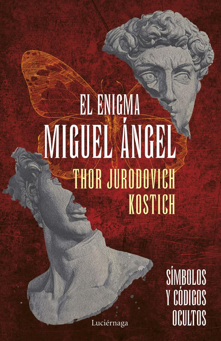 El enigma Miguel Ángel de Thor Jurodovich Kostich (Libro electrónico ...