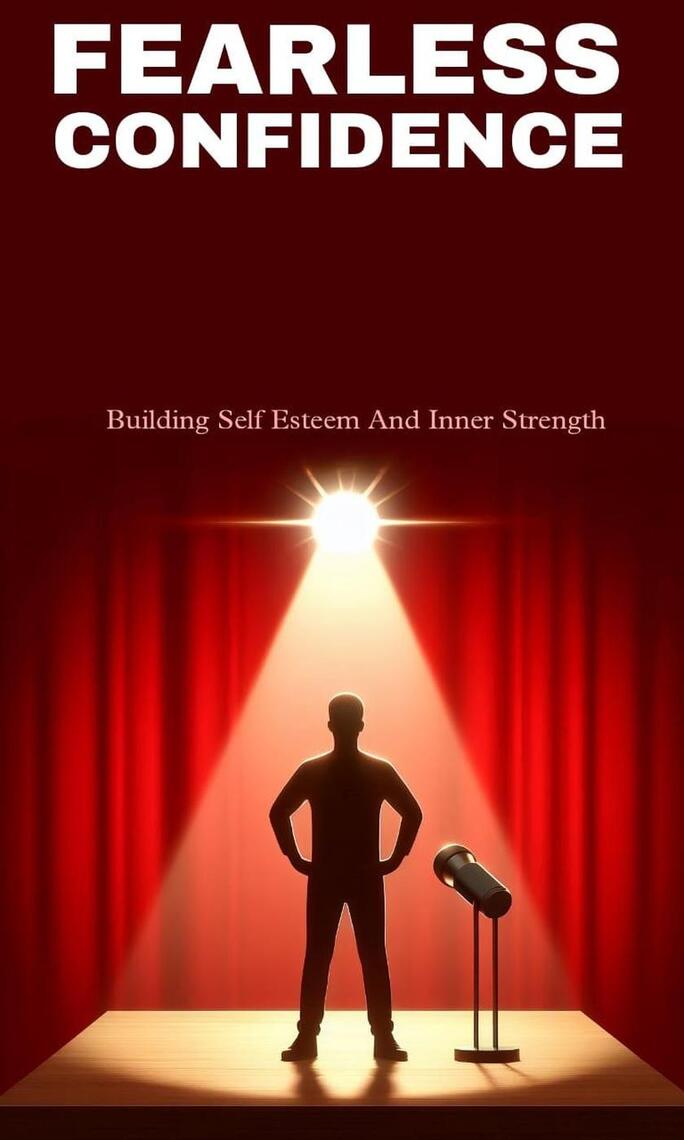 Fearless confidence: building self esteem and inner strength by Luwang ...