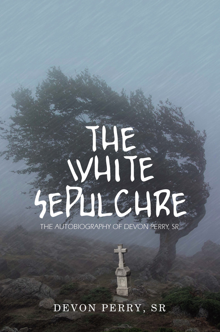 THE WHITE SEPULCHRE by Devon Perry Sr (Ebook) - Read free for 30 days