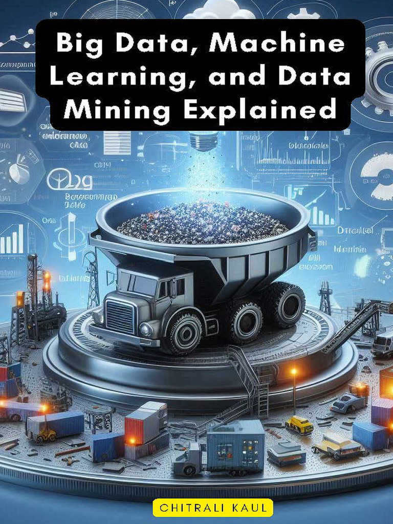 Big Data, Machine Learning, and Data Mining Explained by Chitrali Kaul (Ebook) - Read free for ...