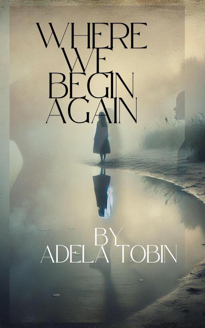 Where We Begin Again by Adela Tobin (Ebook) - Read free for 30 days