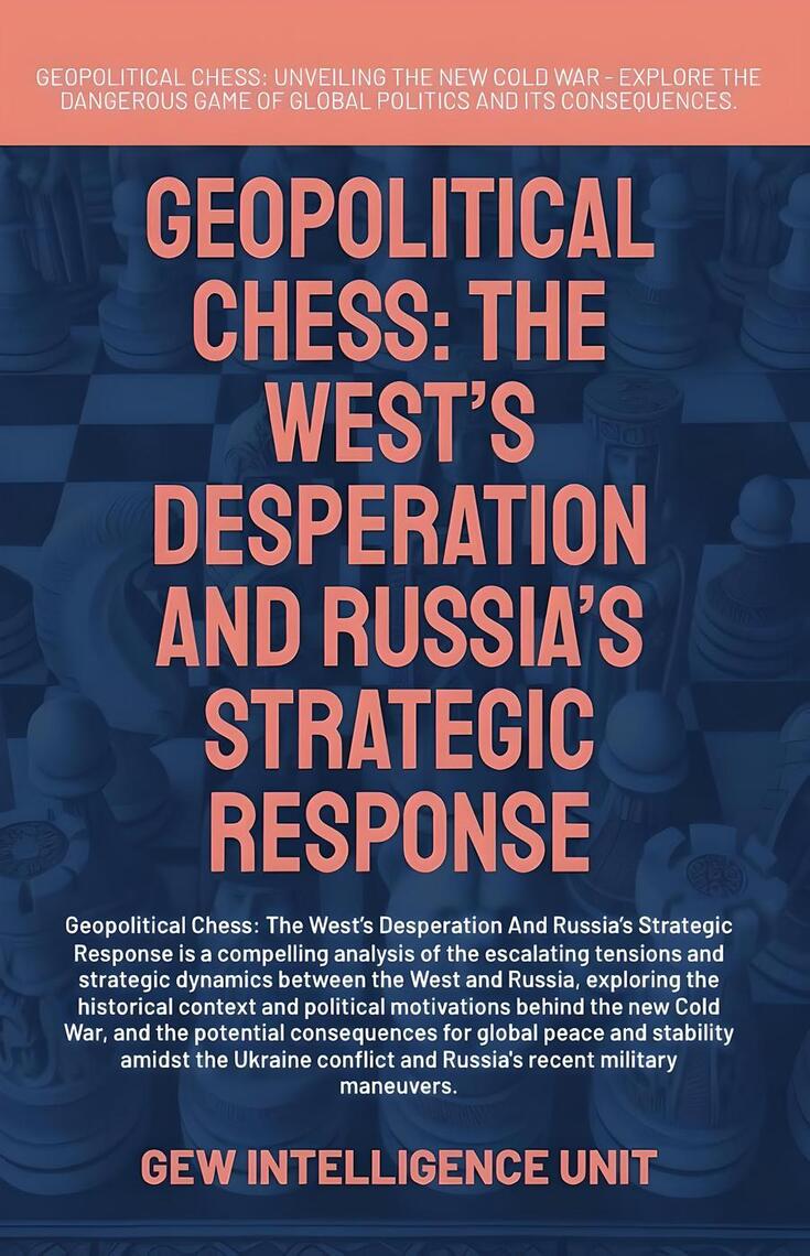 Geopolitical Chess: The West’s Desperation And Russia’s Strategic ...