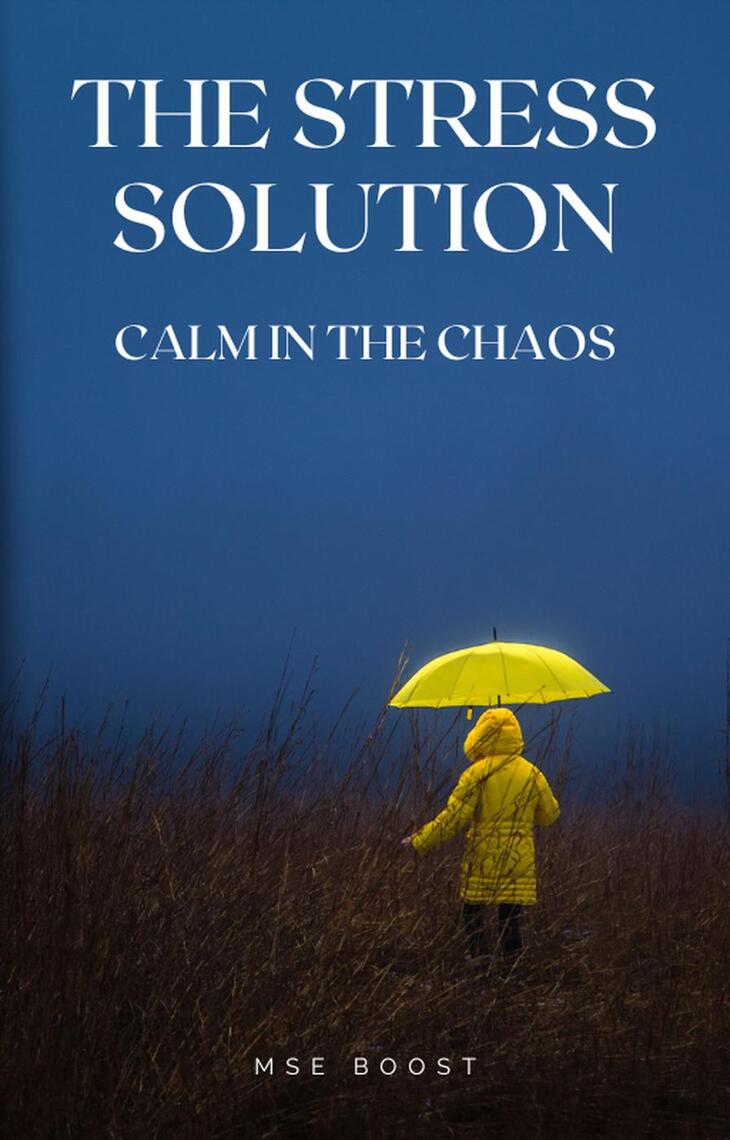 The Stress Solution: Calm in the Chaos by MSE Boost (Ebook) - Read free ...