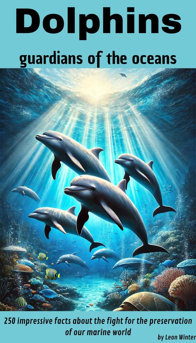 Dolphins - guardians of the oceans by Leon Winter (Ebook) - Read free ...