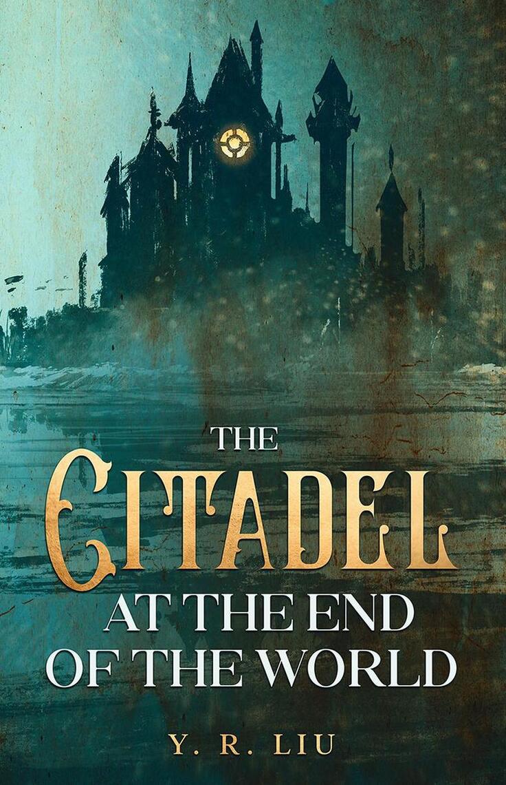 The Citadel at the End of the World by Y. R. Liu (Ebook) - Read free ...
