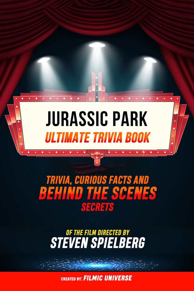 Jurassic Park - Ultimate Trivia Book: Trivia, Curious Facts And Behind ...