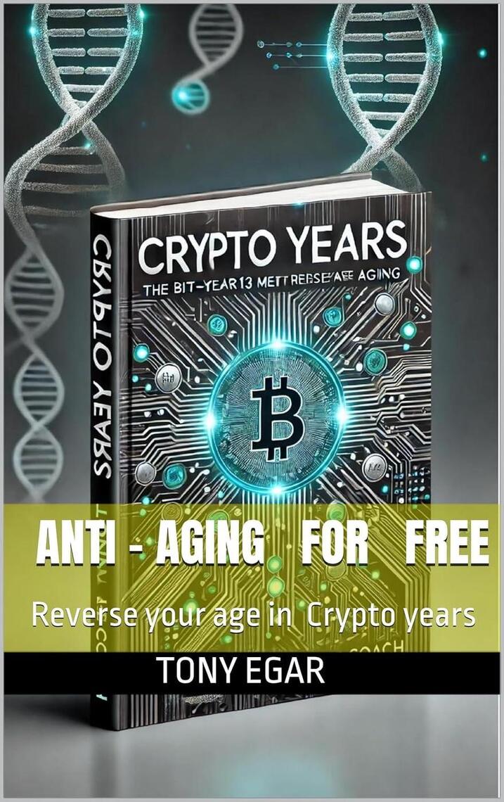 Anti-Aging for free: Reverse your age in Crypto years by Tony Egar ...