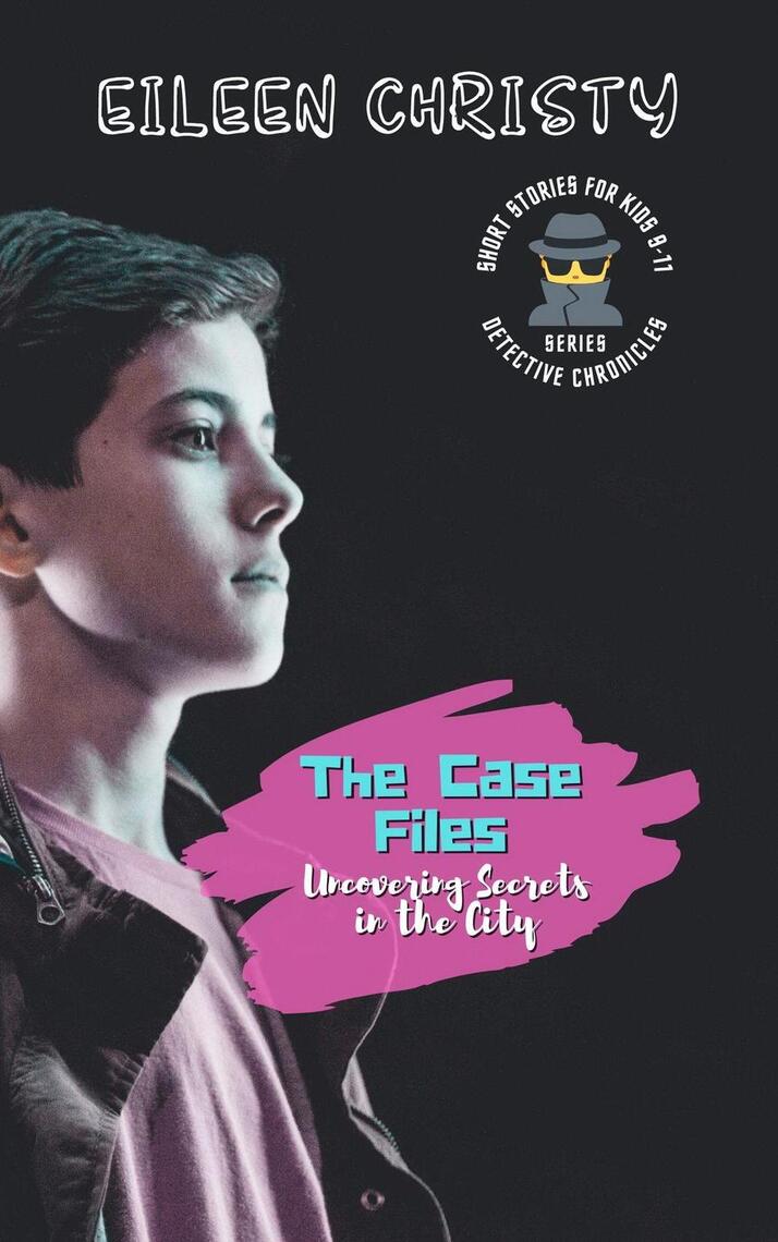 The Case Files-Uncovering Secrets in the City: Mystery Short Stories ...