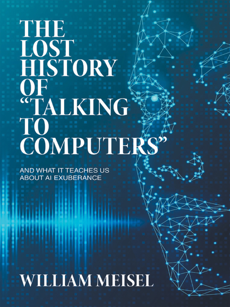 The Lost History of “Talking to Computers” by William Meisel (Ebook ...