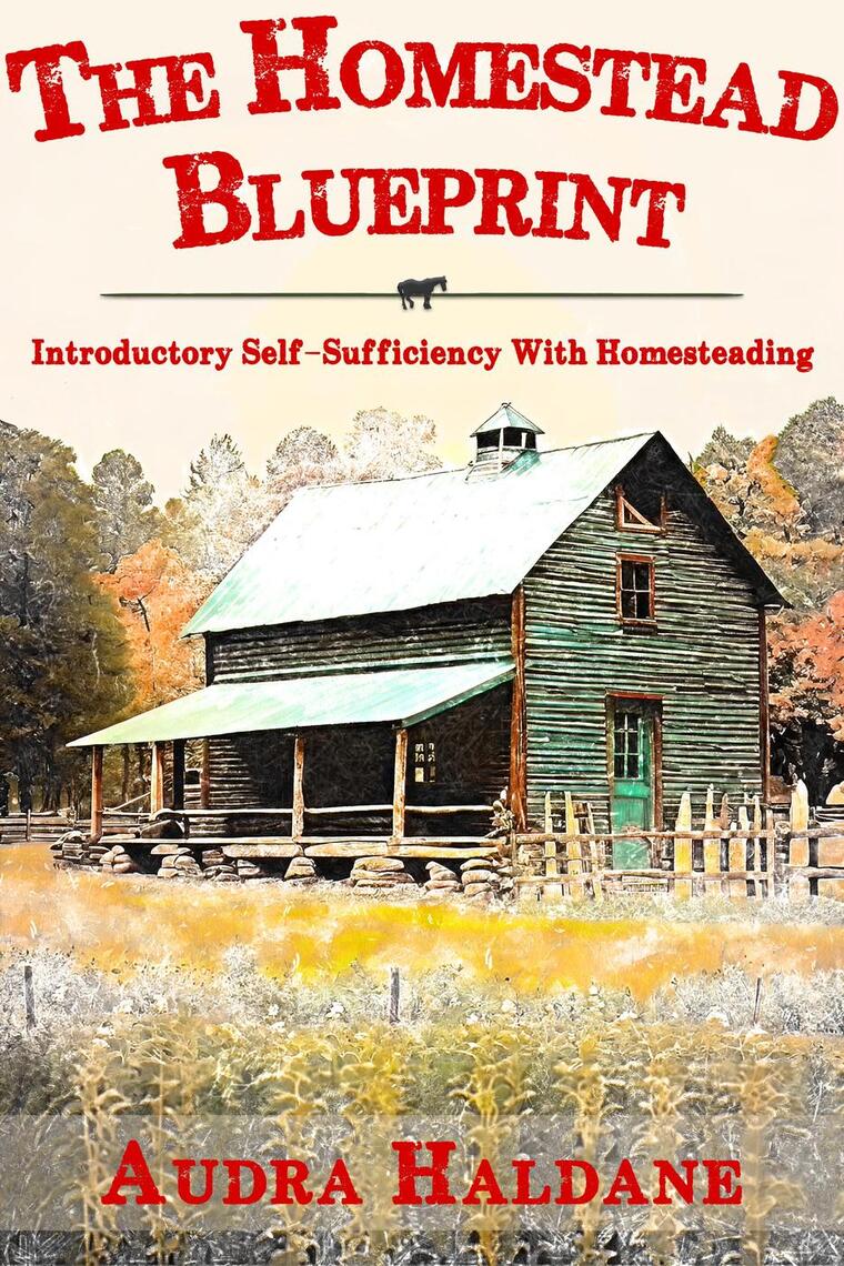 The Homestead Blueprint: Introductory Self-sufficiency with ...