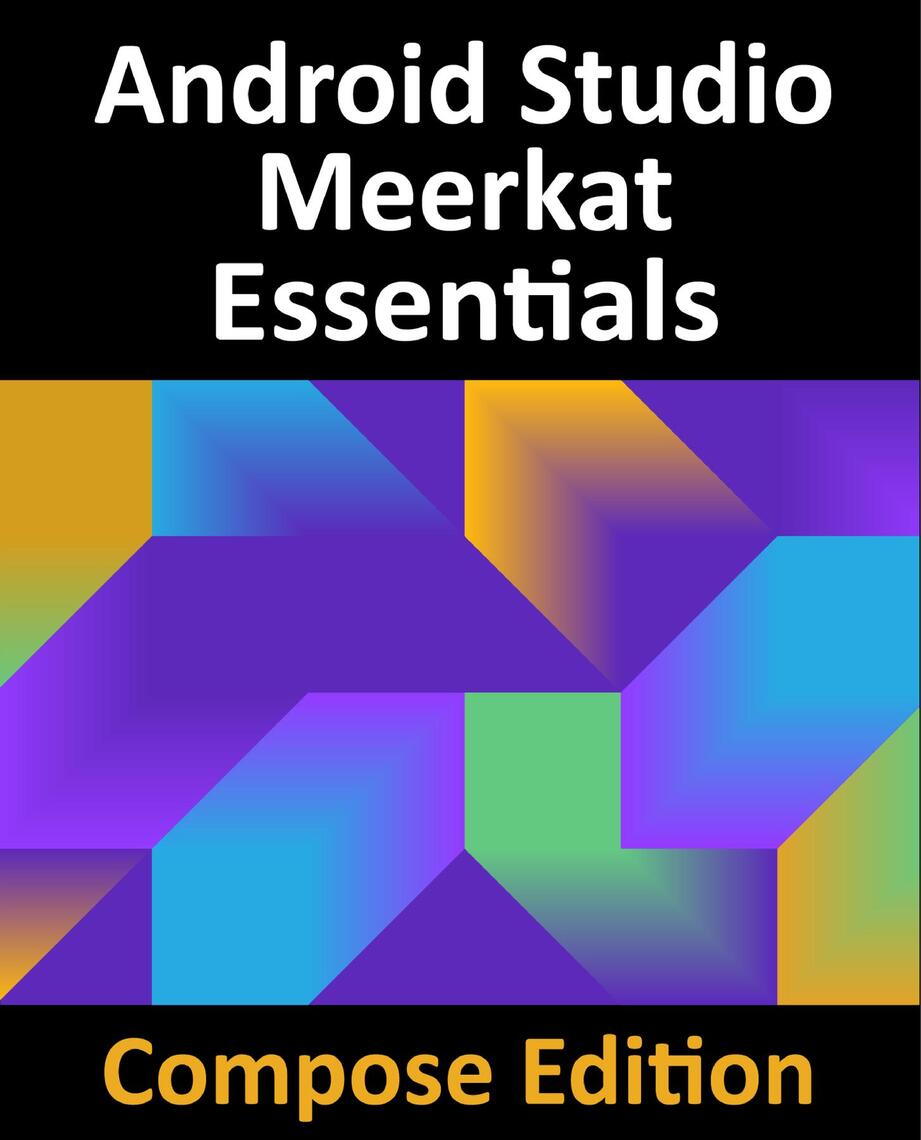 Android Studio Meerkat Essentials - Compose Edition by Neil Smyth (Ebook) - Read free for 30 days