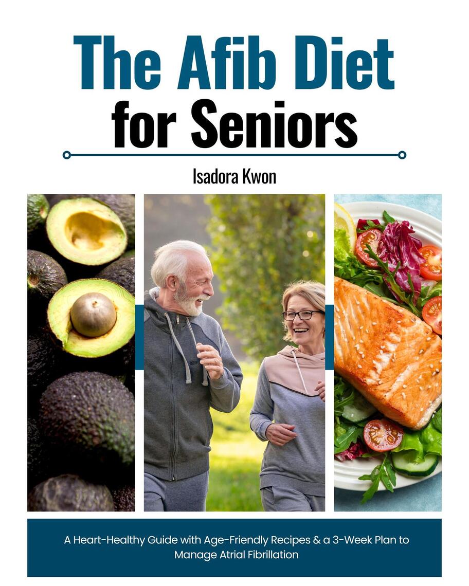 The AFib Diet for Seniors by Isadora Kwon (Ebook) - Read free for 30 days