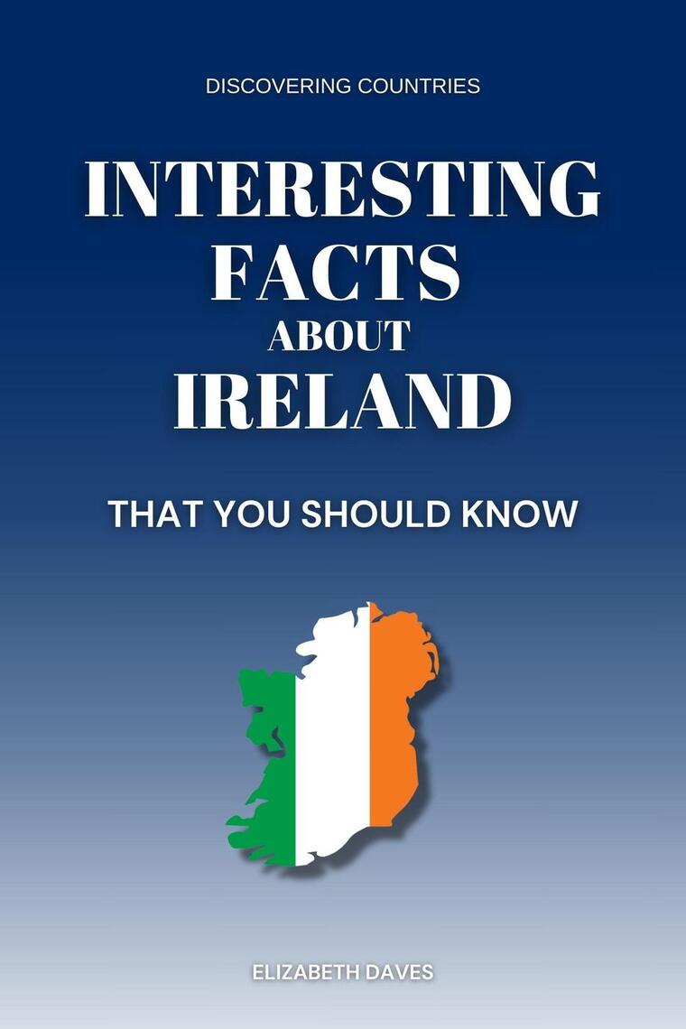 Interesting Facts About Ireland That You Should Know by Elizabeth Daves ...