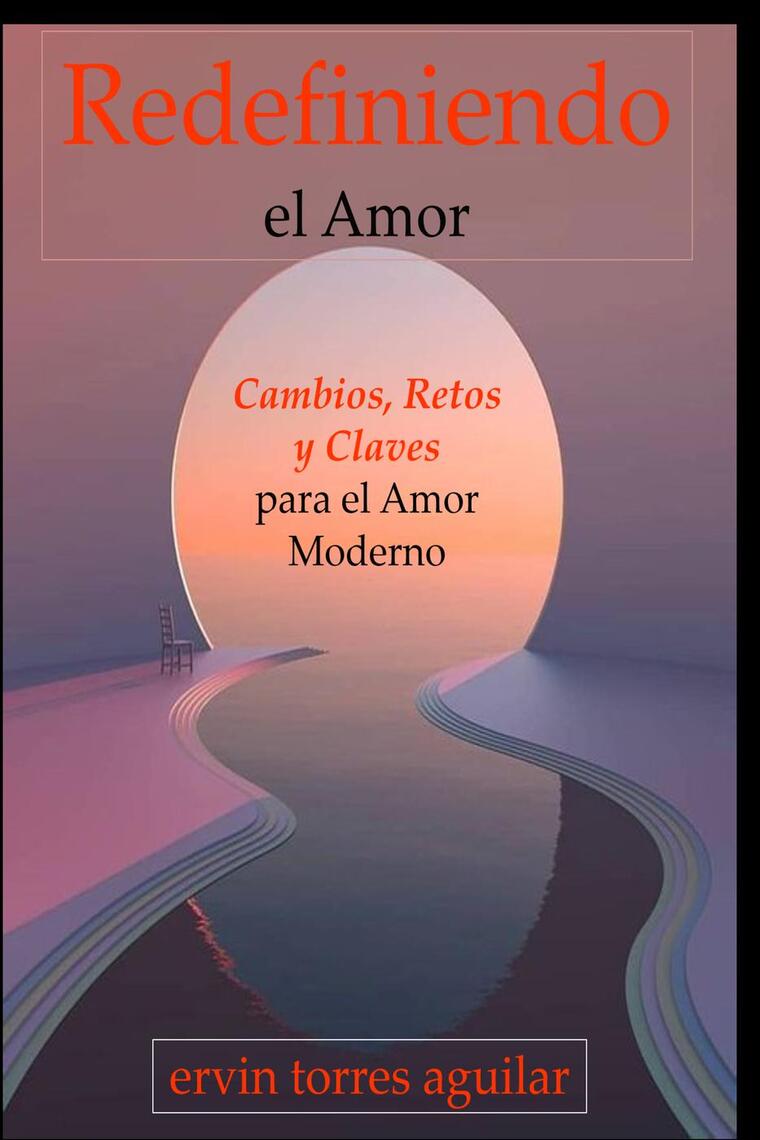 Redefiniendo el Amor de ERVIN TORRES AGUILAR (Libro electrónico) Leer ...